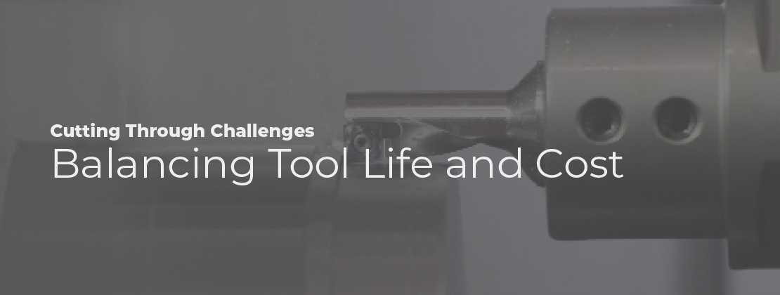Balancing Tool Life and Cost | Knowledge Center | Palbit